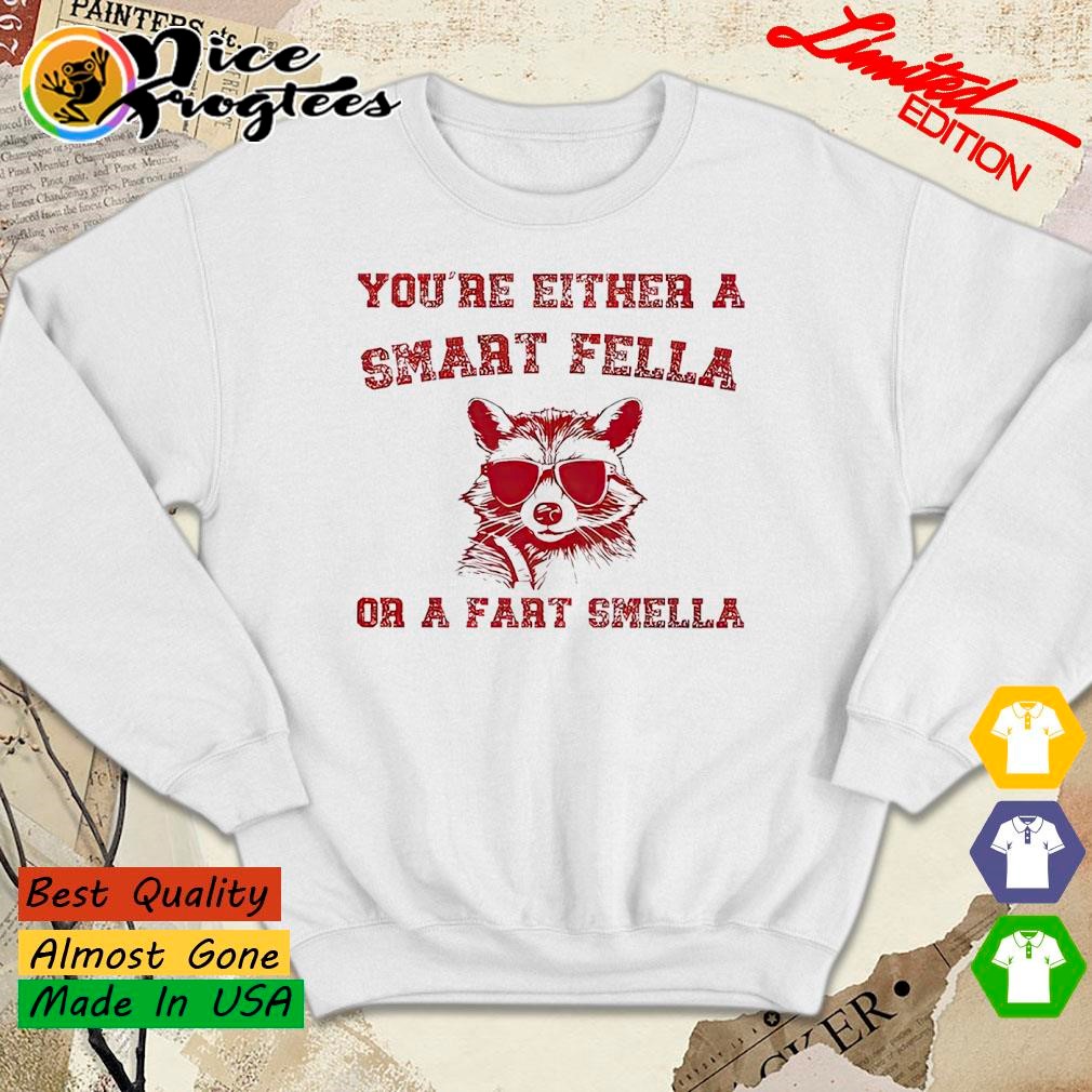 You're Either A Smart Fella Or Fart Smella Cartoon Raccoon Shirt ...