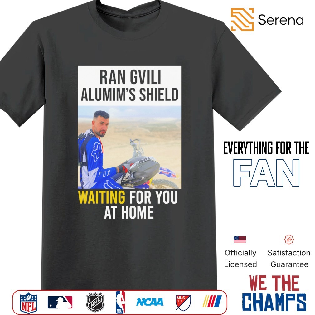 Ran Gvili alumin's shield waiting for you at home shirt, Tees, Hoodie ...